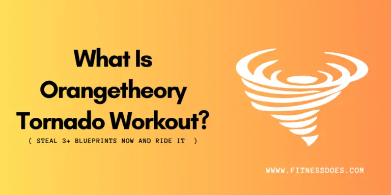 What Is Orangetheory Tornado Workout? Steal 3+ Blueprints Now And Ride It